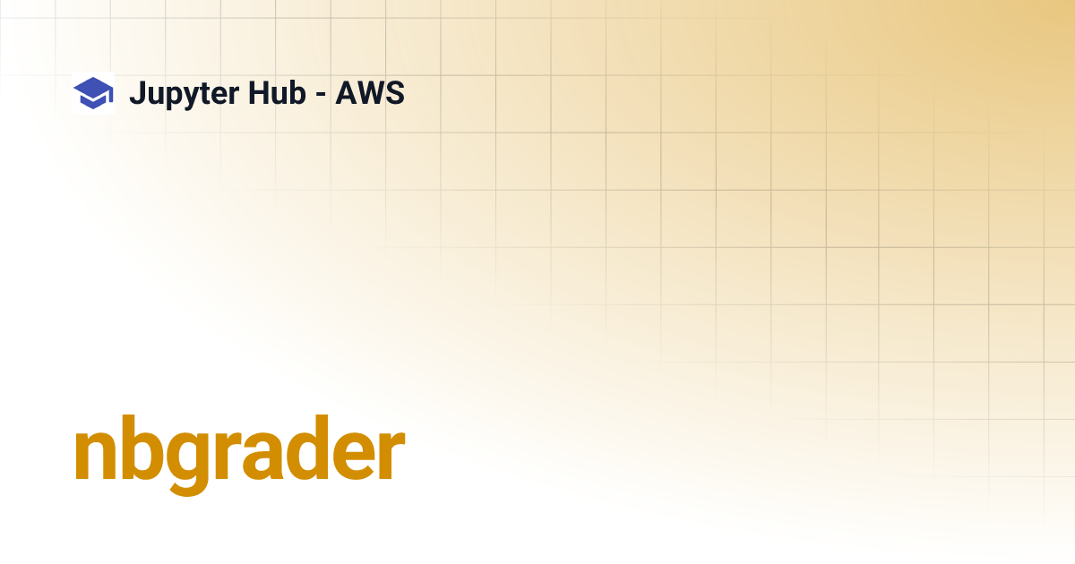 nbgrader | Jupyter Hub - AWS
